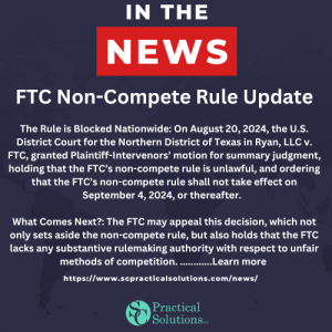 FTC Non-Compete Rule Update Aug 2024 - SC Practical Solutions